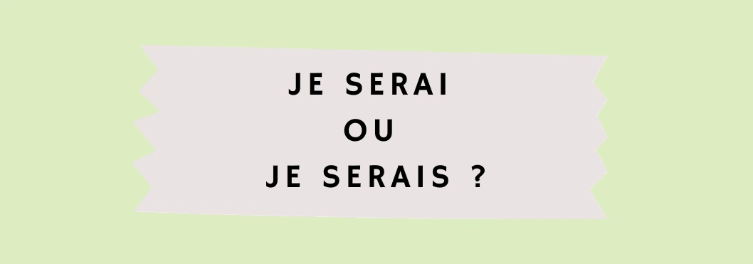 Je serai ou je serais ? - OrthographIQ